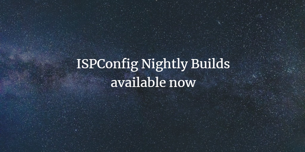 ISPConfig Nightly Builds available now - ISPConfig