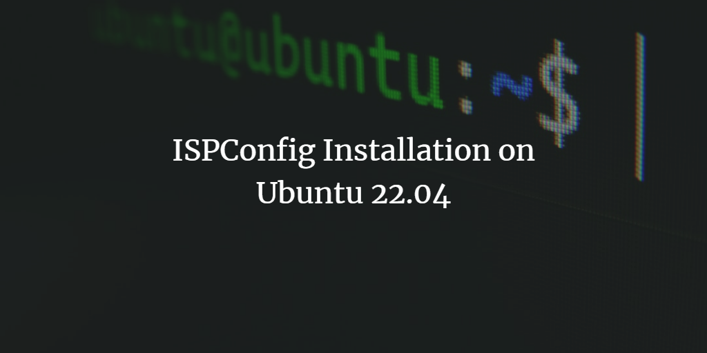 Ispconfig Installation On Ubuntu 22 04 Ispconfig